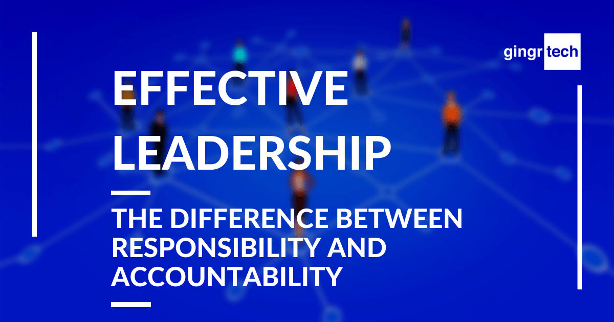 The Difference Between Responsibility and Accountability | Blog | GingrTech